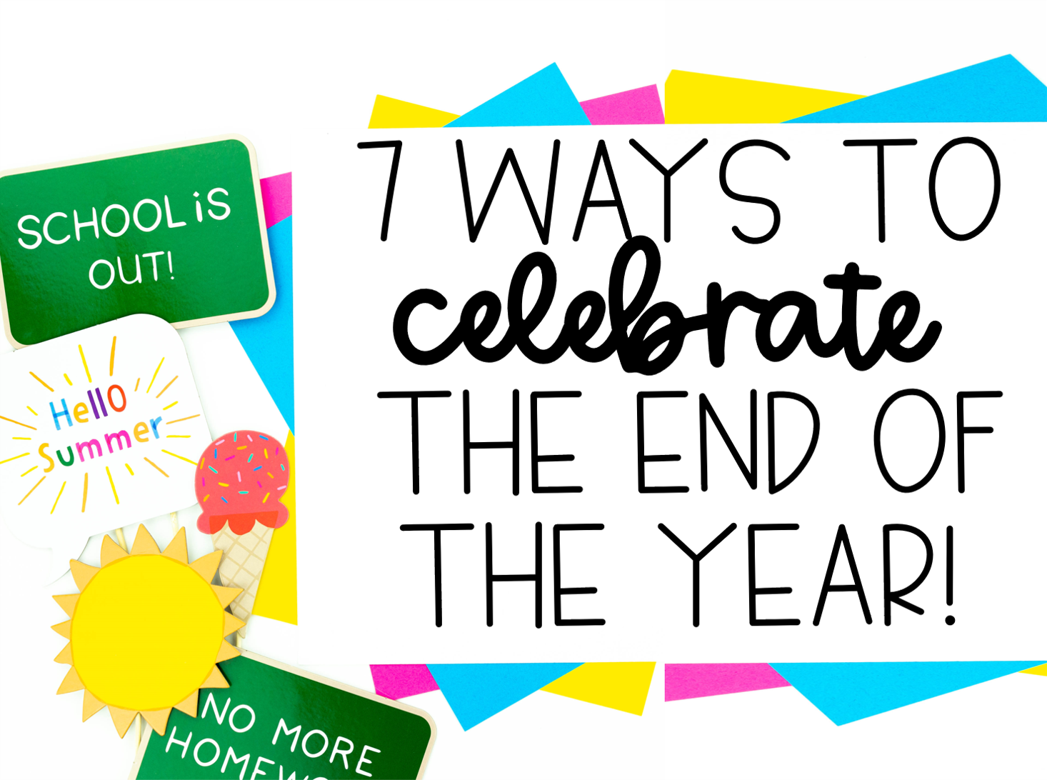7 Ways to Celebrate the End of the Year - Think Grow Giggle