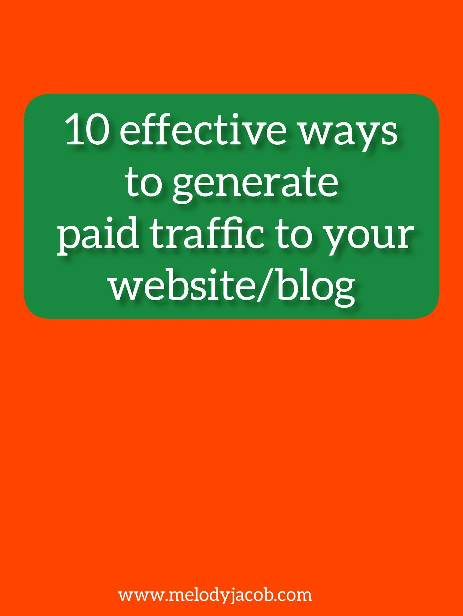 10 Ways to generate paid traffic in 2021 | Melody Jacob