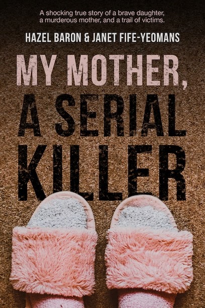 This Is Me: A Review of the Book "My Mother, a Serial Killer" by Hazel ...
