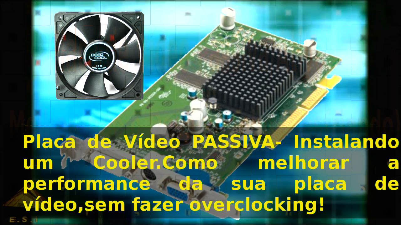 Melhorando desempenho da placa de vídeo passiva Troca de Pasta e ...