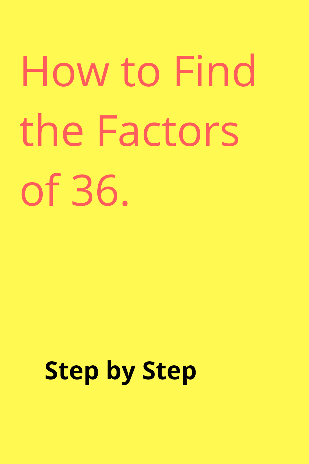 Factors of 36 ||What are the Factors of 36? ||Factor Pairs of 36