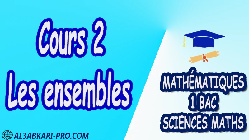 Cours 2 Les ensembles - Mathématiques 1 ère Bac Sciences Maths BIOF PDF