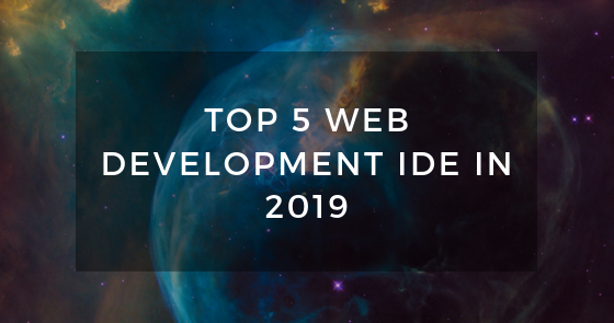 TOP 5 WEB DEVELOPMENT IDE IN 2019