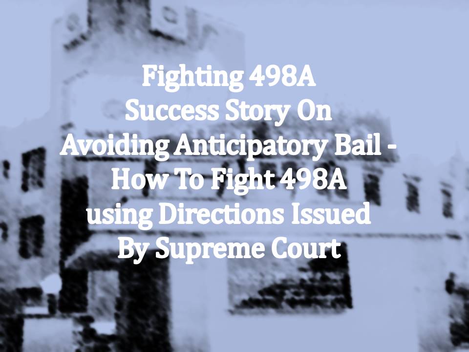 Fighting 498A Success Story – Anticipatory Bail in Section 498A Avoided ...