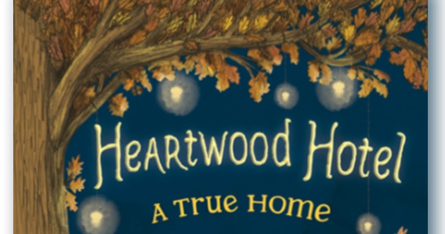 CanLit for LittleCanadians: Heartwood Hotel: A True Home