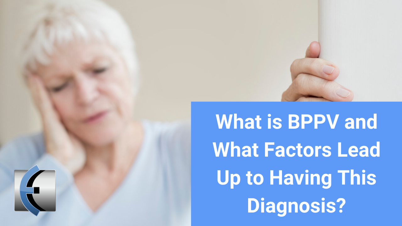 What is BPPV and What Factors Lead Up to Having This Diagnosis ...