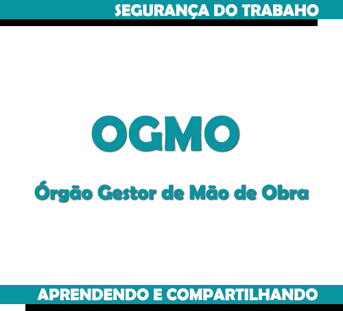 O que é OGMO? - Segurança do Trabalho St