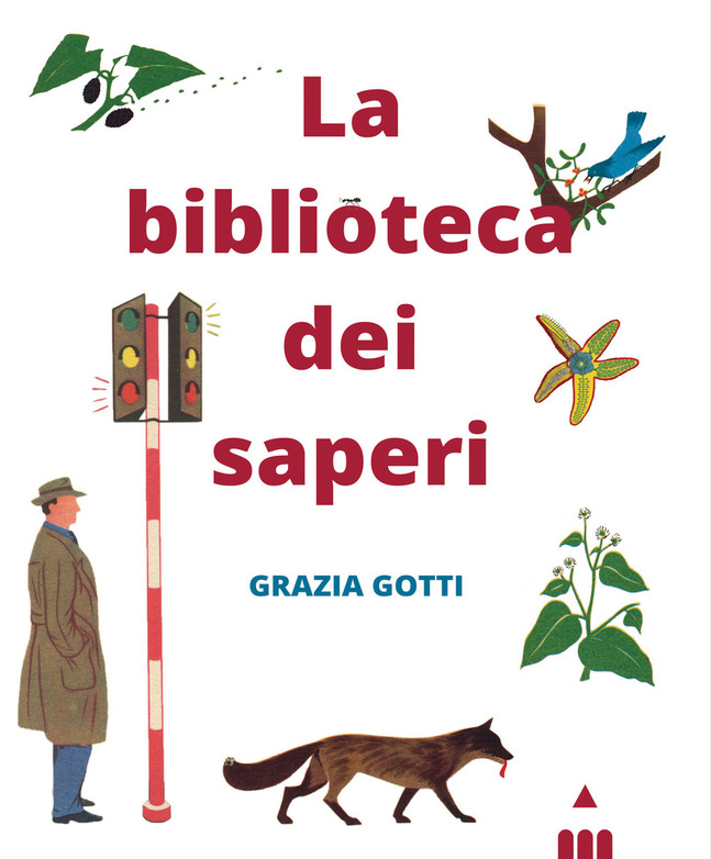 Libri & Cultura consiglia: La biblioteca dei saperi, di Grazia Gotti Libri & Cultura consiglia: La biblioteca dei saperi, di Grazia Gotti