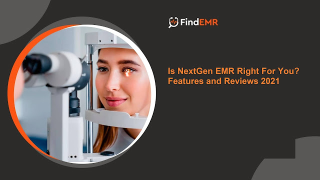 Is NextGen EMR Right For You? Features and Reviews 2021