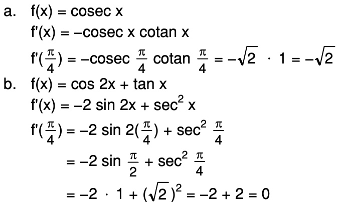 Tentukan turunan fungsi berikut dan nilainya untuk x = π/4! a. f(x ...
