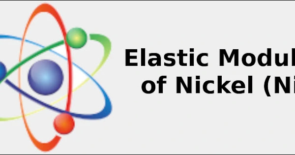 Elastic Modulus of Nickel (Ni) + Sources, Name Origin ... 2022