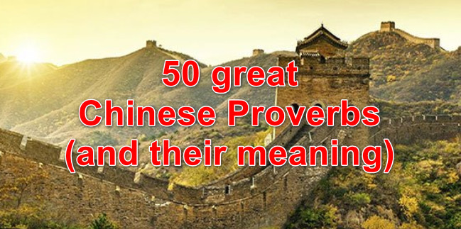 50 great Chinese Proverbs (and their meaning)