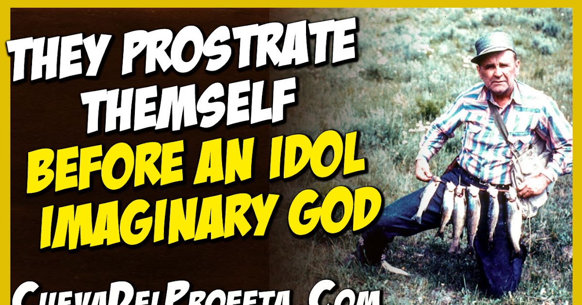 They prostrate themself before an idol imaginary god | Mensajes de ...