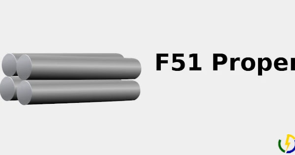 F51 Properties ⚙️ (Chem., Mech. & Rankings) rev. 2022