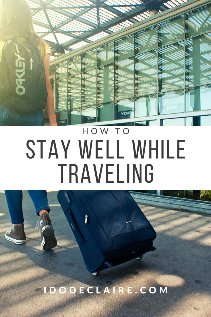 Staying Well While Traveling - I do deClaire