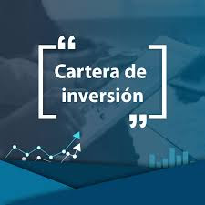 ANÁLISIS Y MANEJO DE CARTERAS DE INVERSIONES : CARTERA DE INVERSIÓN