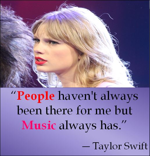 People Haven't Always Been There ― Taylor Swift