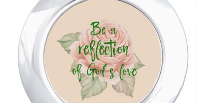 Christian Quotes Gift Shop: Be a Reflection of God's Love Mirror and Gifts