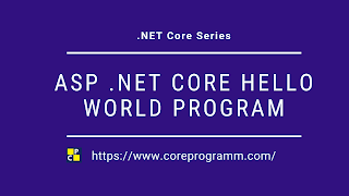 ASP .Net Core Hello World Program - CoreProgram