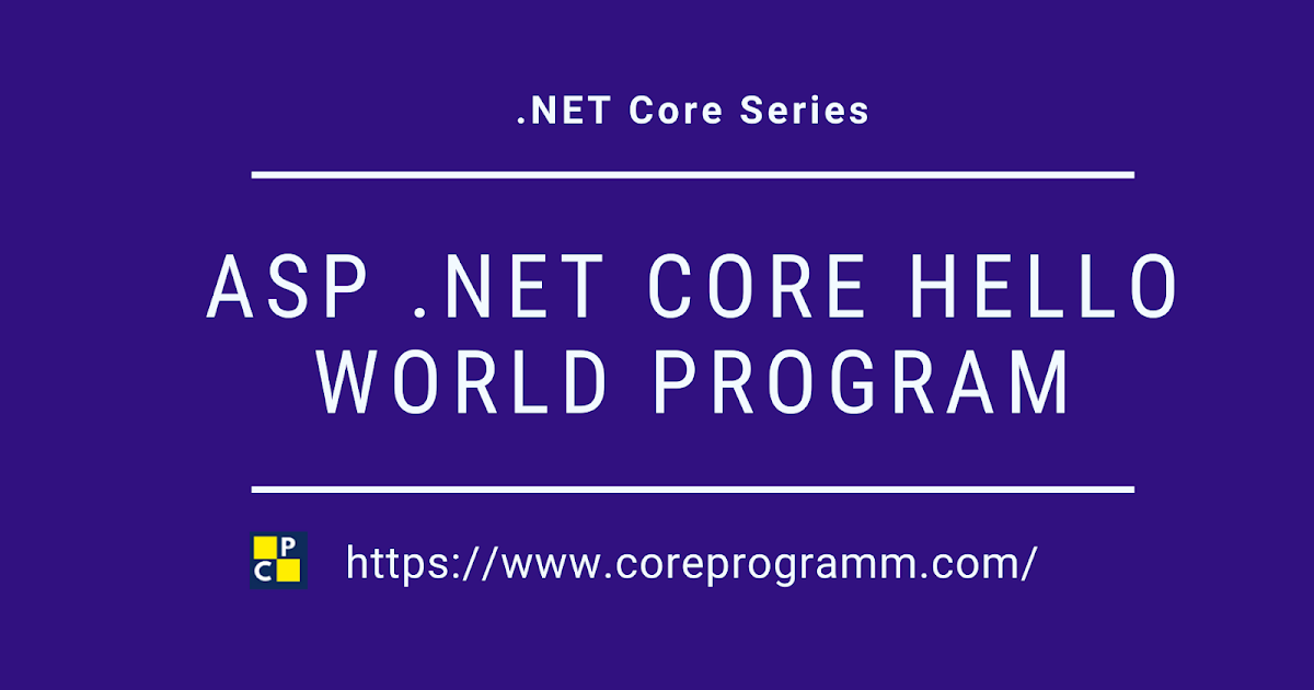ASP .Net Core Hello World Program - CoreProgram