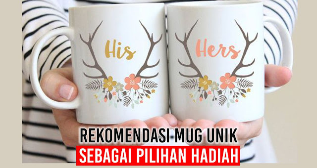 Rekomendasi Mug Unik sebagai pilihan hadiah | zeropromosi | souvenir ...