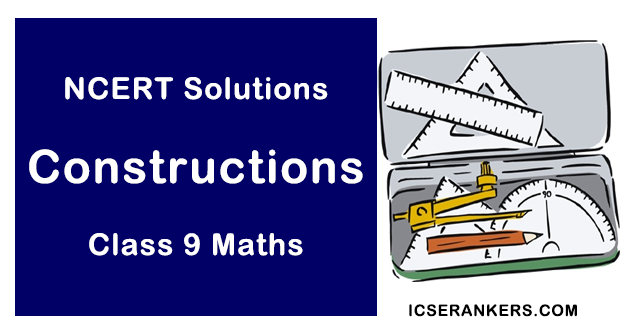 Chapter 11 Constructions NCERT Solutions Class 9 Maths