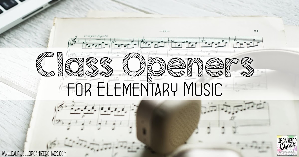 Class Openers for Elementary Music | Organized Chaos