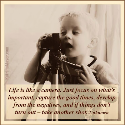 Life is like a camera. Just focus on what's important, capture the good ...