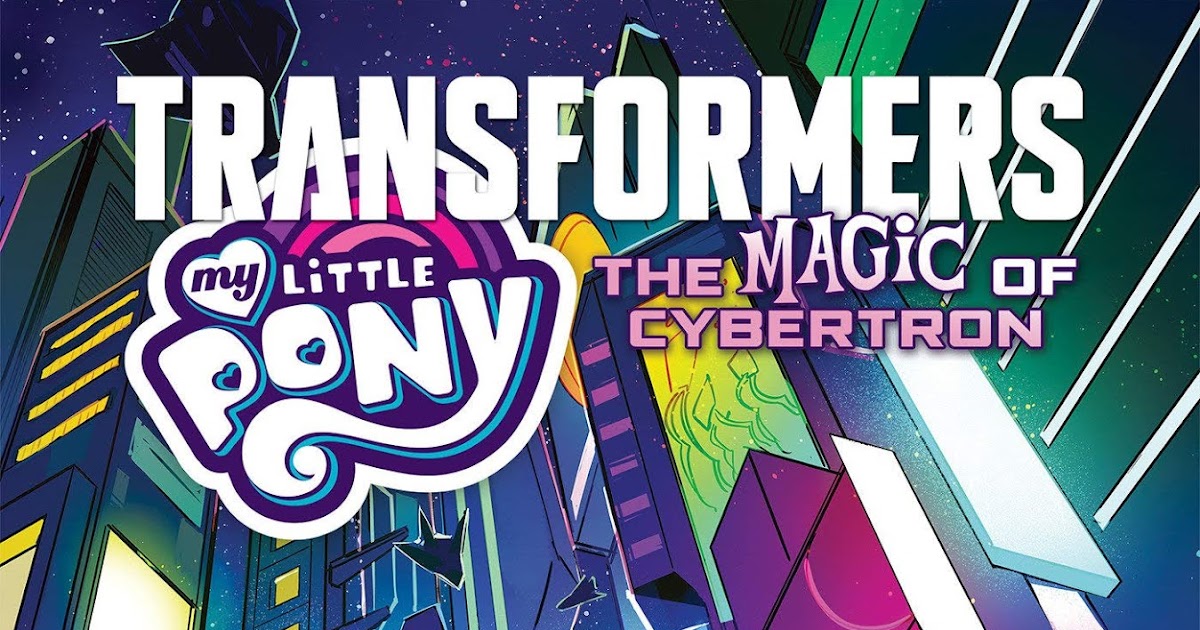 Equestria Daily - MLP Stuff!: My Little Pony/Transformers: The Magic of ...