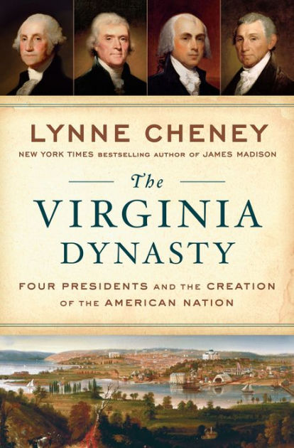 Manny's Book Shelf: The Virginia Dynasty By: Lynne Cheney
