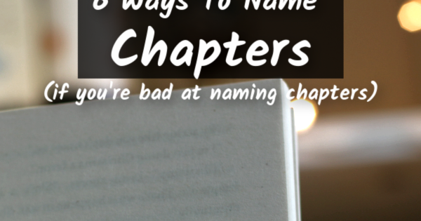 6 Ways To Name Chapters If You're Bad At It