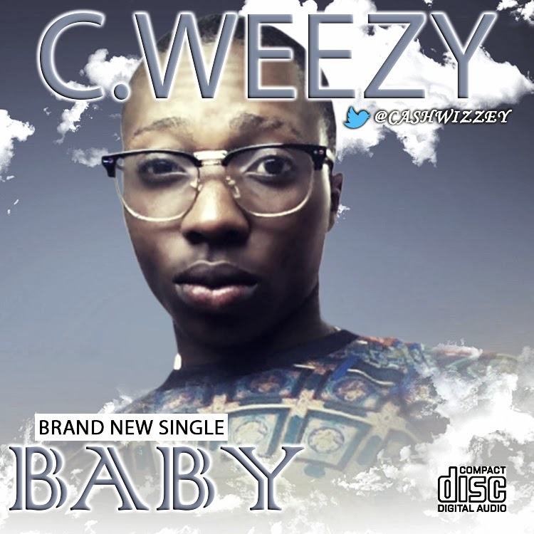 Introducing C.WEEZY (@cashwizzey) Brand New Single "BABY" ~ GIST BY BIT