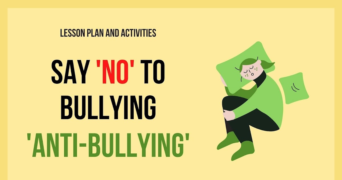 Say 'NO' to Bullying - Anti- Bullying Lesson Plan and Activities