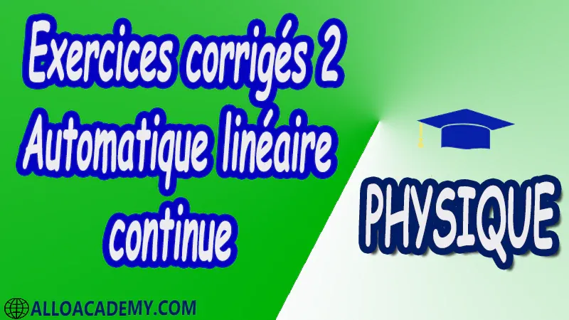 Automatique Linéaire Continue - Exercices corrigés 2 pdf