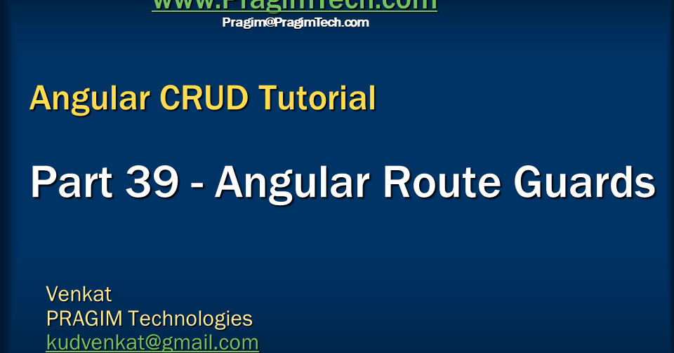 Sql server, .net and c# video tutorial: Angular route guards - Slides