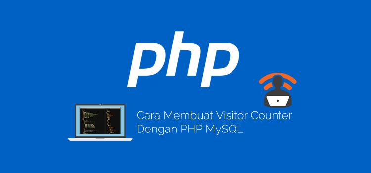 Cara Membuat Visitor Counter Dengan PHP MySQL - Kode Kuliahan