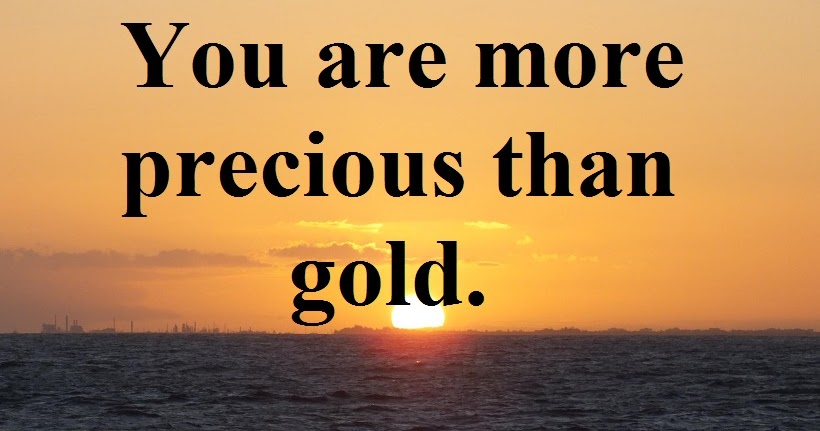 Radiating Love: You are precious 7-24-2016