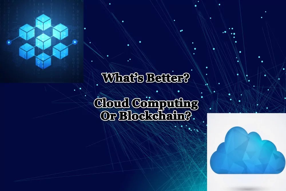 What S Better Cloud Computing Or The Blockchain
