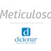 Significado de Meticuloso • Dicionar.com.br