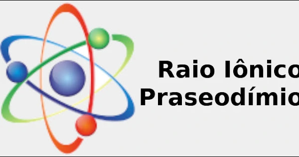 Raio Iônico do Praseodímio (Pr) + Usos, Descoberta e mais 2022 Raio Iônico do Praseodímio (Pr) + Usos, Descoberta e mais 2022