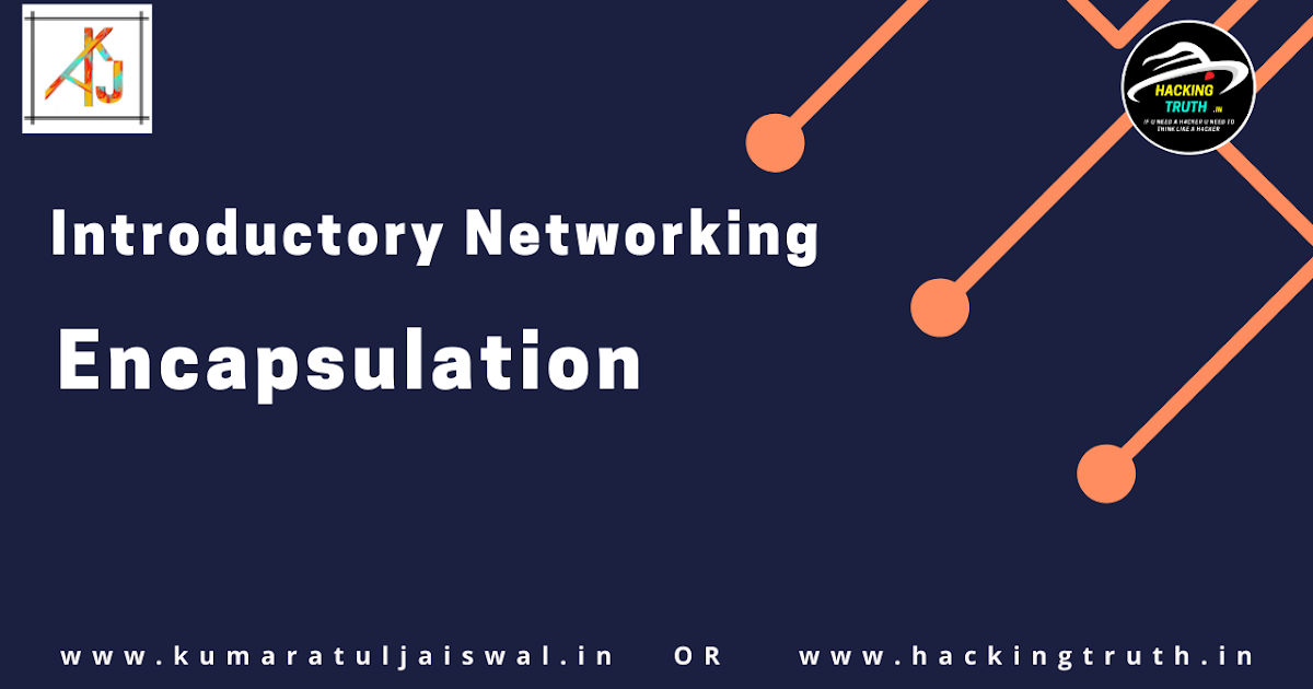 Introductory Networking : Encapsulation | Hacking Truth.in