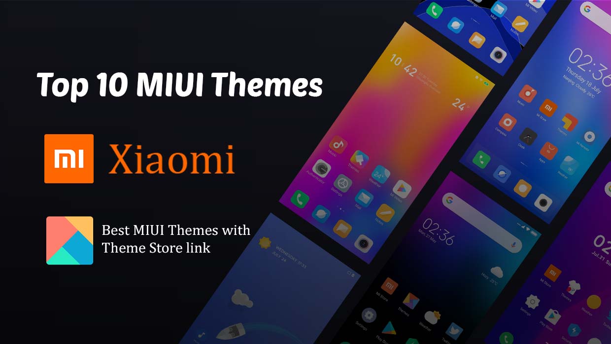 Top 10 MIUI Themes For Your Xiaomi Device