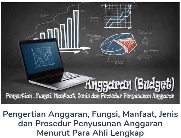 Materi Pengertian Anggaran Beserta Fungsi, Manfaat, Jenis Dan Mekanisme ...