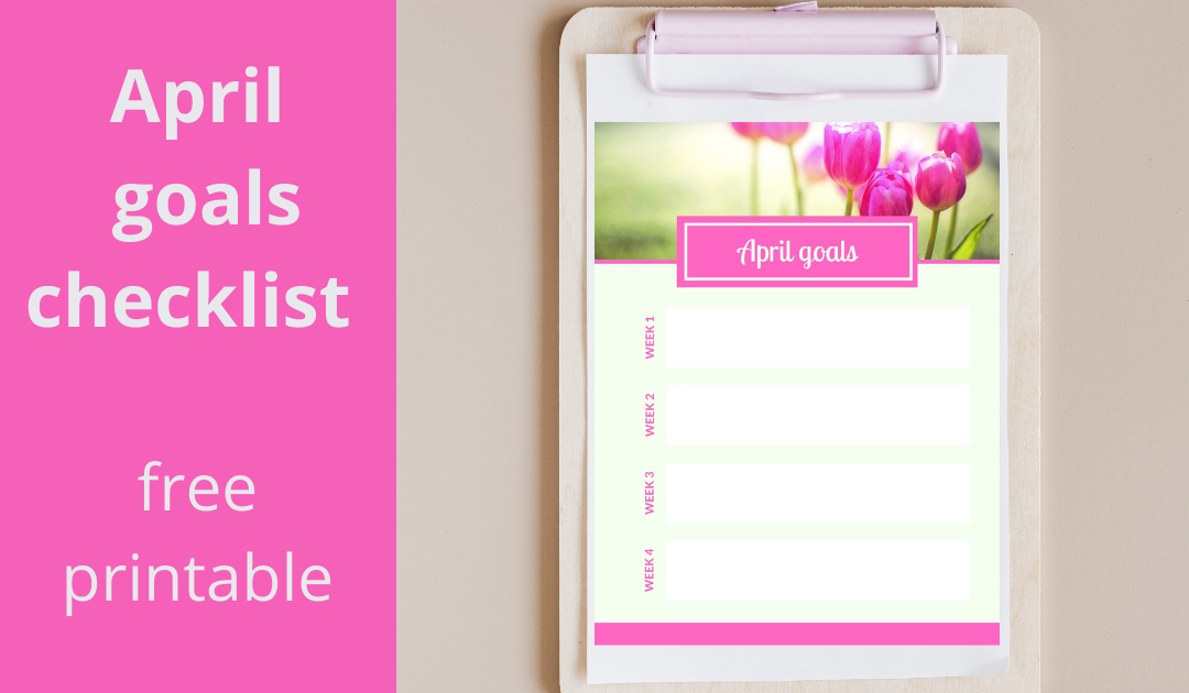 April goals checklist - free printable |Keeping it Real
