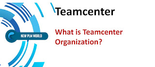 Teamcenter Organization | NEW PLM WORLD