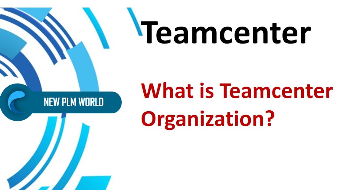 Teamcenter Organization | NEW PLM WORLD