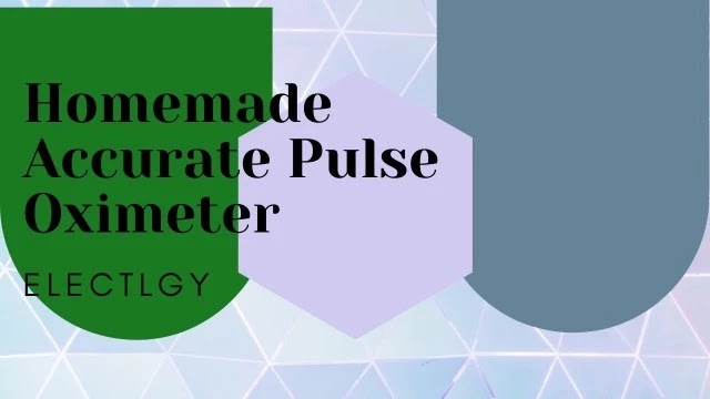 Homemade Accurate Pulse Oximeter