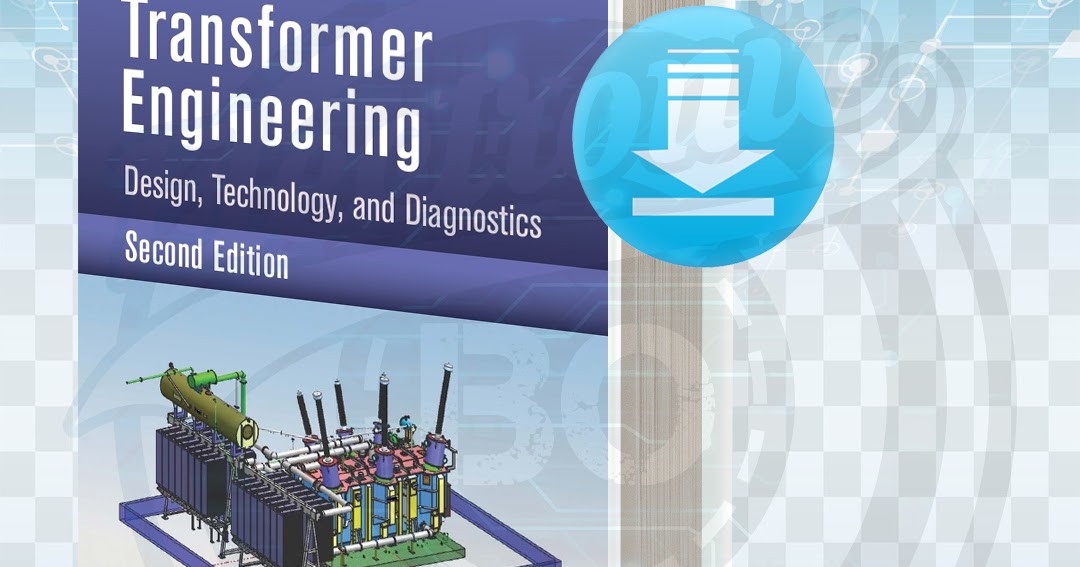 Download Transformer Engineering Design Technology and Diagnostics pdf.