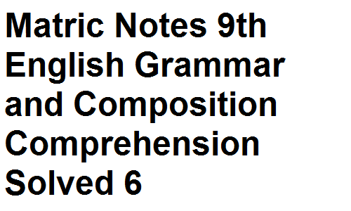 Matric Notes Class 9th English Grammar And Composition Comprehension matric-notes-class-9th-english-grammar-and-composition-comprehension