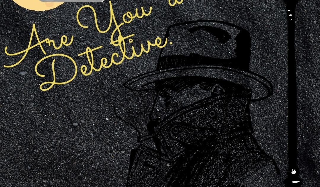 Suite T- The Author's Blog: Are You a Detective?